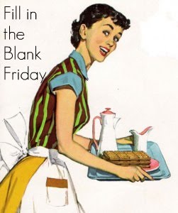 Lori Danelle: maker of things: Fill in the Blank Friday