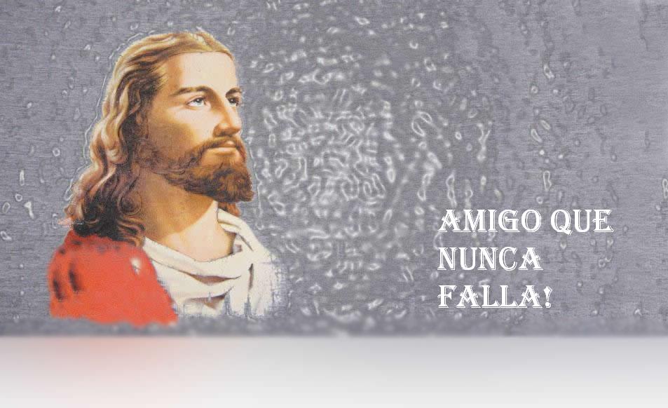 Jesus "Amigo que nunca falla"
