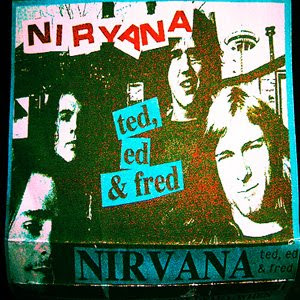 Grunge En Sivar: Nirvana - Ted, Ed & Fred Demo