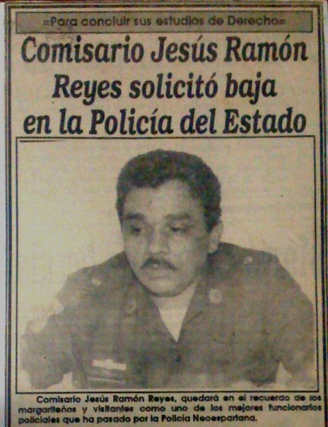 Reporte Policial.com: Comisario General Jesús Ramón Reyes “ El Personaje