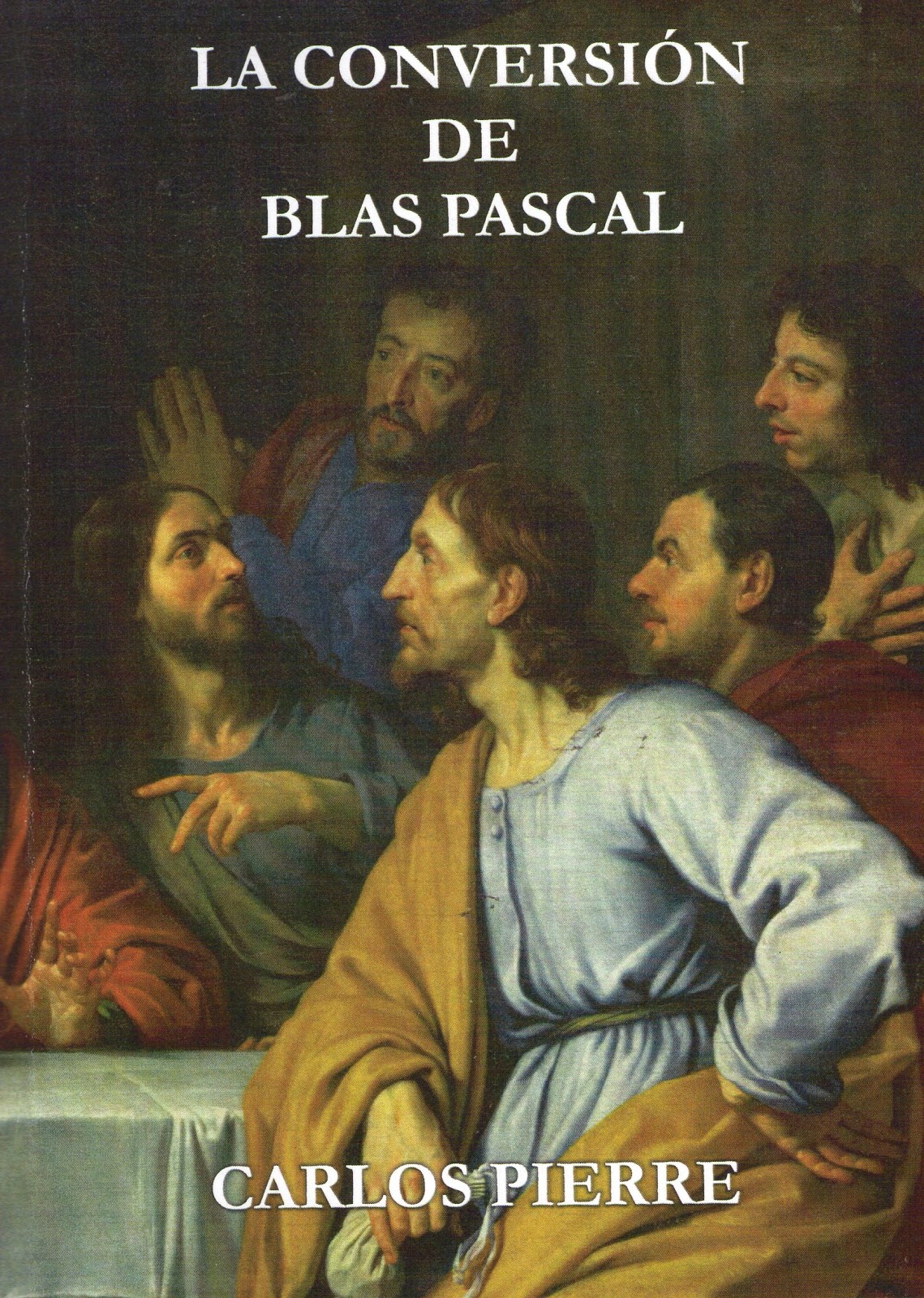 CARLOSPIERRE: LA CONVERSIÓN DE BLAS PASCAL, NUEVO LIBRO DE PIERRE