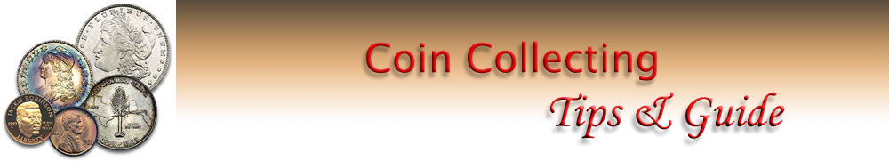 Coin Collecting Tips and Guide