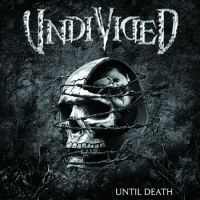 UNDIVIDED – Until Death | Aristocrazia Webzine