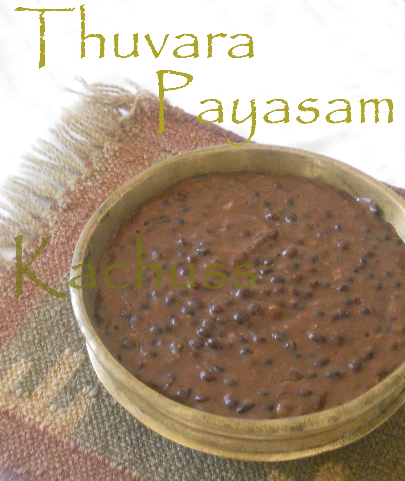 Kachuss Delights: Thuvara Payasam /Whole Toor Payasam