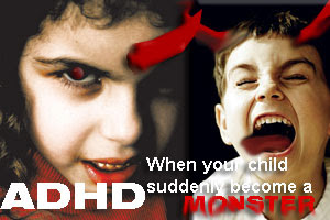 healthy advisor: ADHD , when your kid suddenly become a monster!