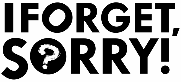 I Forget, Sorry!