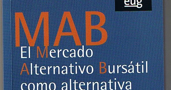 Nuevo Viernes - Nuevo Libro: MAB EL MERCADO ALTERNATIVO BURSÁTIL COMO ...