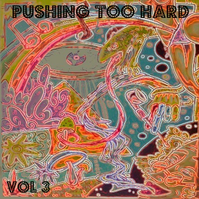 Pushing Too Hard: Pushing Too Hard Vol 3 (Compilation)