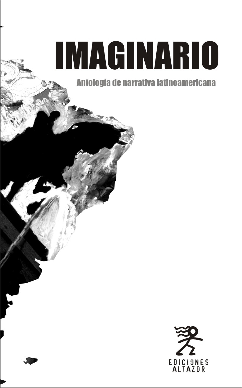 Ediciones Altazor: IMAGINARIO: ANTOLOGÍA DE NARRATIVA LATINOAMERICANA