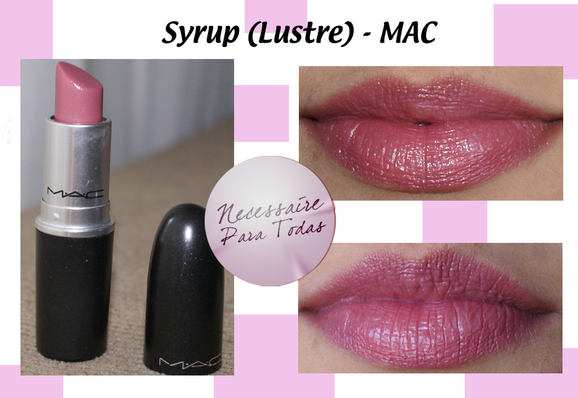 Necessaire para Todas: Batom Syrup (lustre) MAC