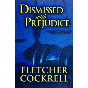 Dismissed with Prejudice by Fletcher Cockrell - Book Review & Giveaway ...