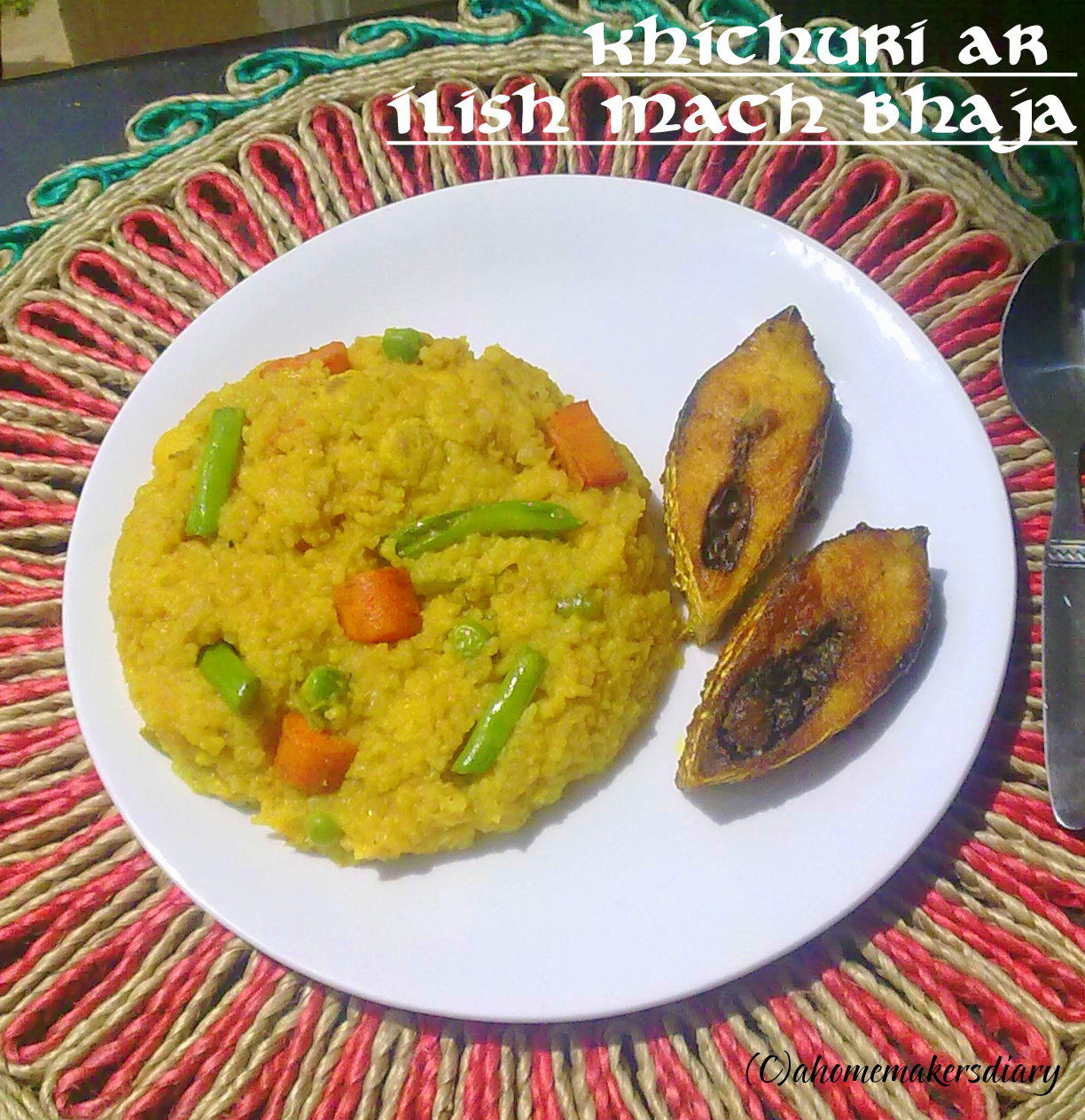 Spicy Khichuri ar Ilish Mach Bhaja - A Homemaker's Diary