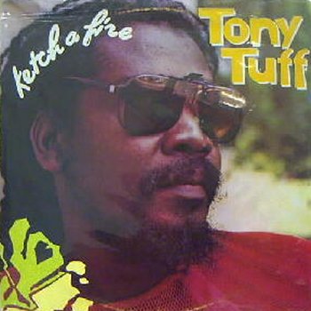 Reggae Archives:::::: Tony Tuff - Ketch A Fire (1986)