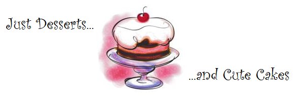 Just Desserts....And Cute Cakes