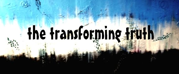 THE TRANSFORMING TRUTH