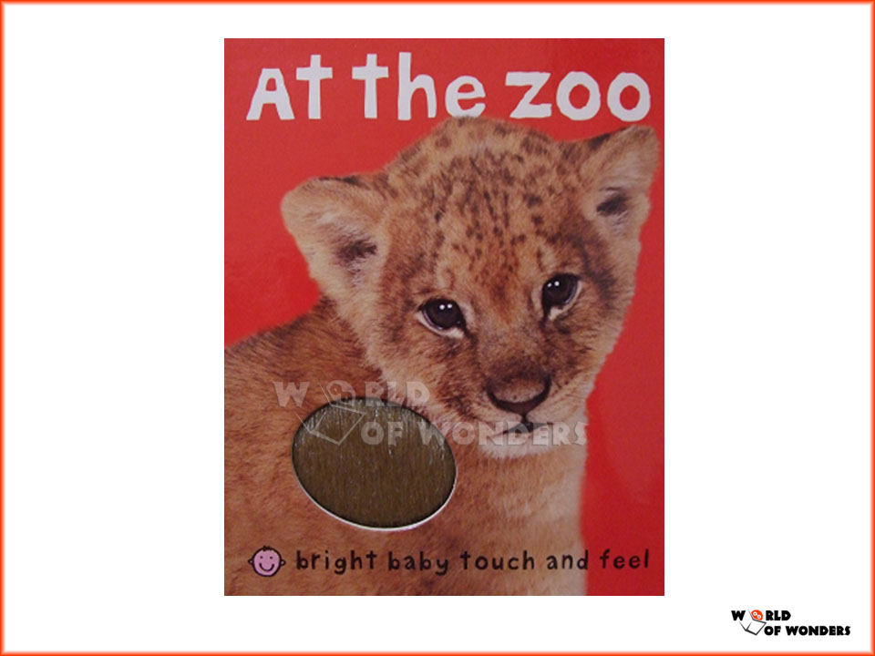 World of Wonders: Bright Baby Touch and Feel - At the Zoo