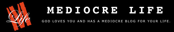mediocre life