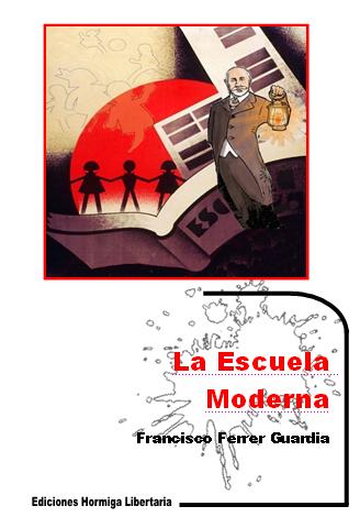 Ediciones Hormiga Libertaria: La Escuela Moderna